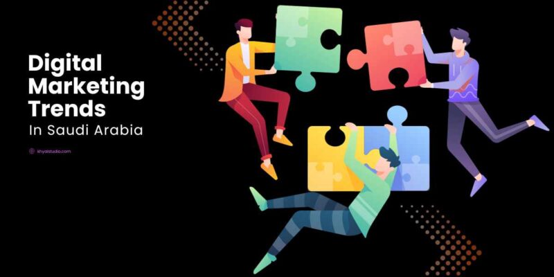 Unlocking the Potential of Digital Marketing in Saudi Arabia | KhyalStudio